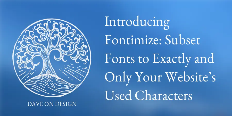 Introducing Fontimize| Subset Fonts to Exactly and Only Your Website's ...